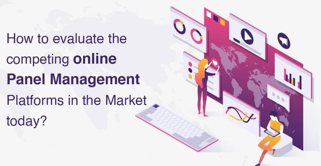 How to evaluate the competing Online Panel Management Platforms