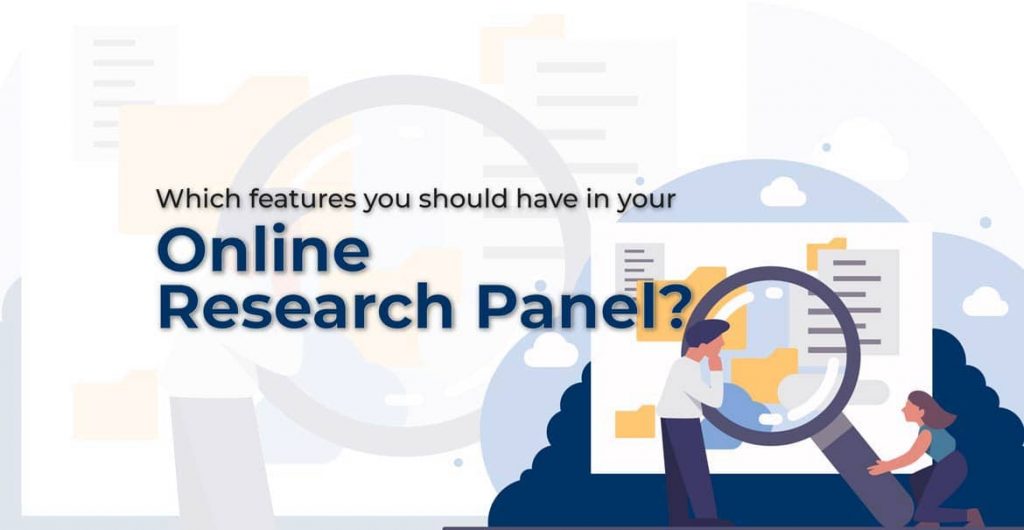 Which features you should have in your Online Research Panel?