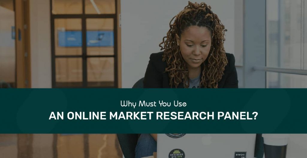 Why must you use an online market research panel?