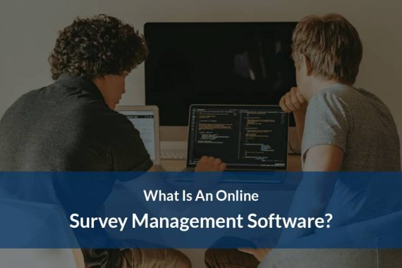What Is An Online Survey Management Software?